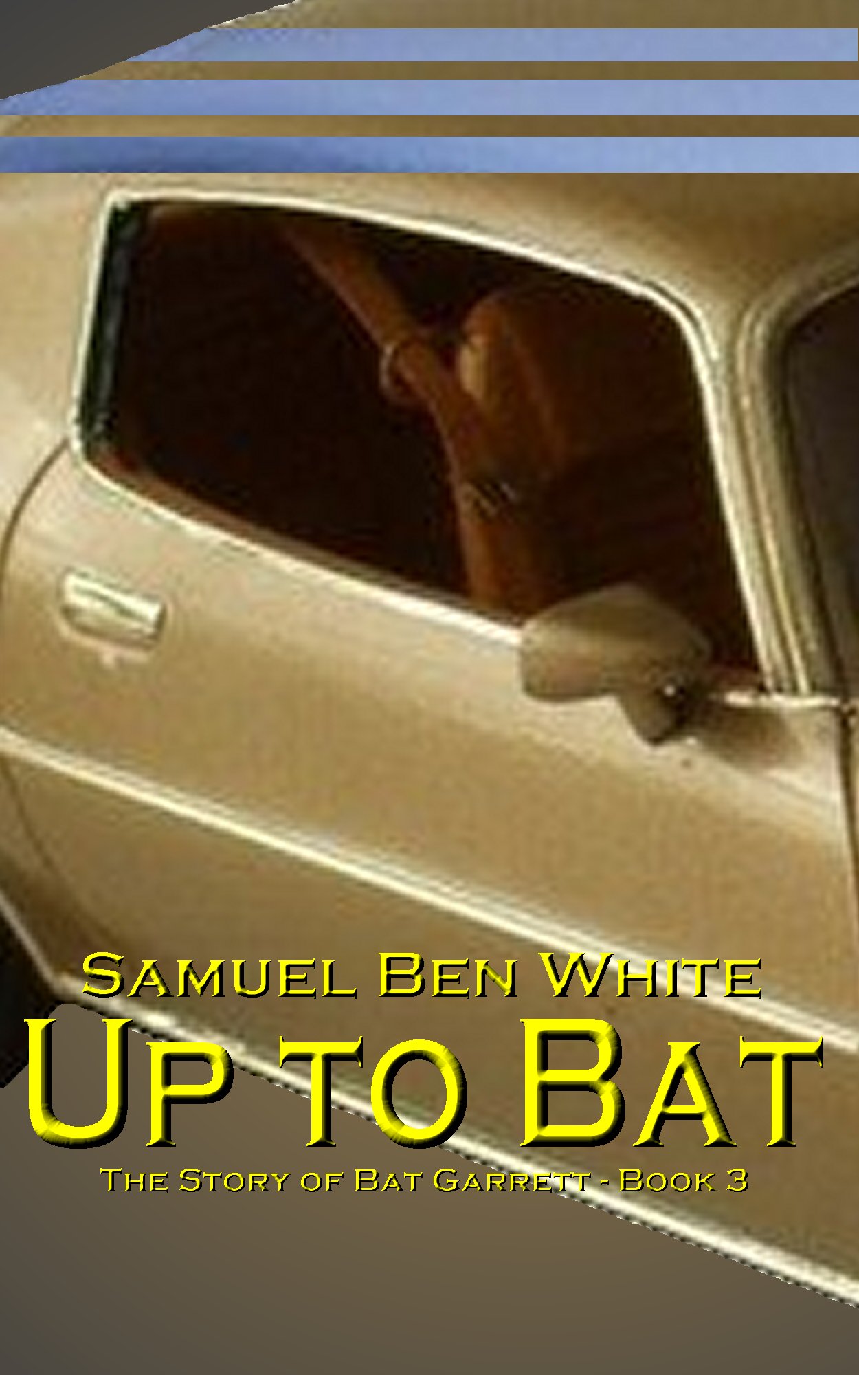 Up to Bat - the writings of Samuel Ben White